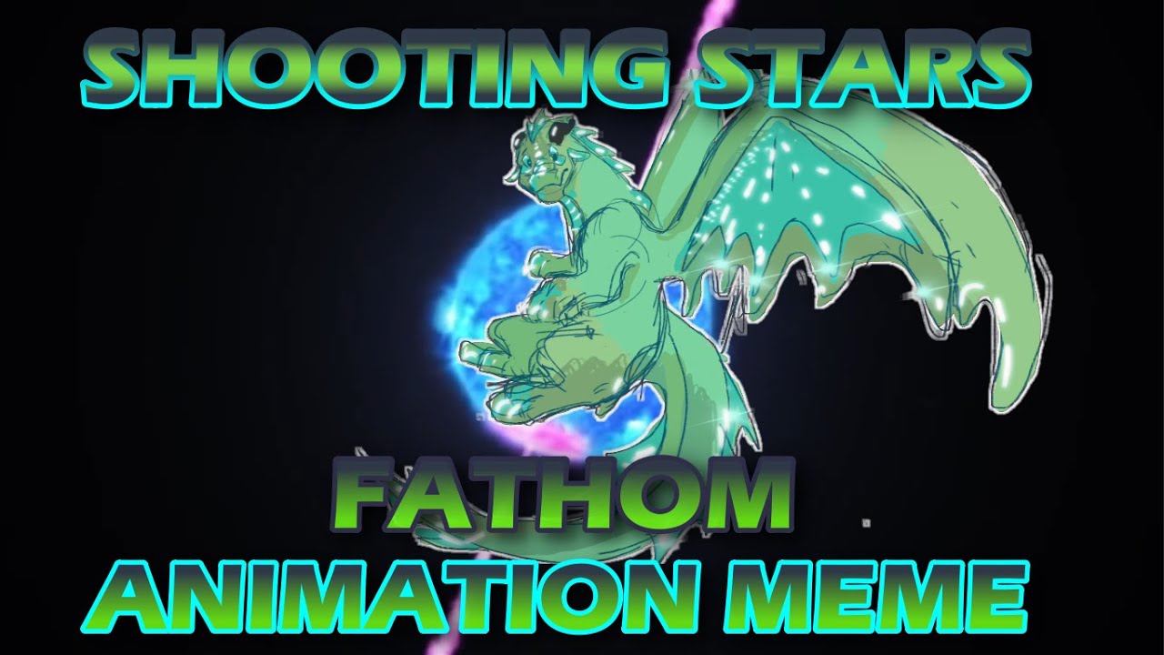 【WOF ||FATHOM||~SHOOTING STARS ANIMATION MEME】 - YouTube