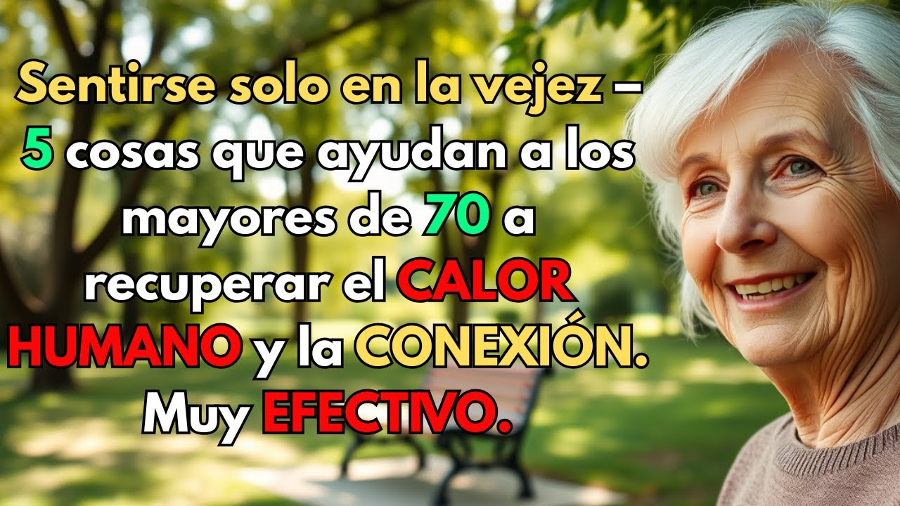 ¿Sientes SOLEDAD Tras 70? 5 CLAVES Para Vencerla Y Vivir FELIZ Y ...