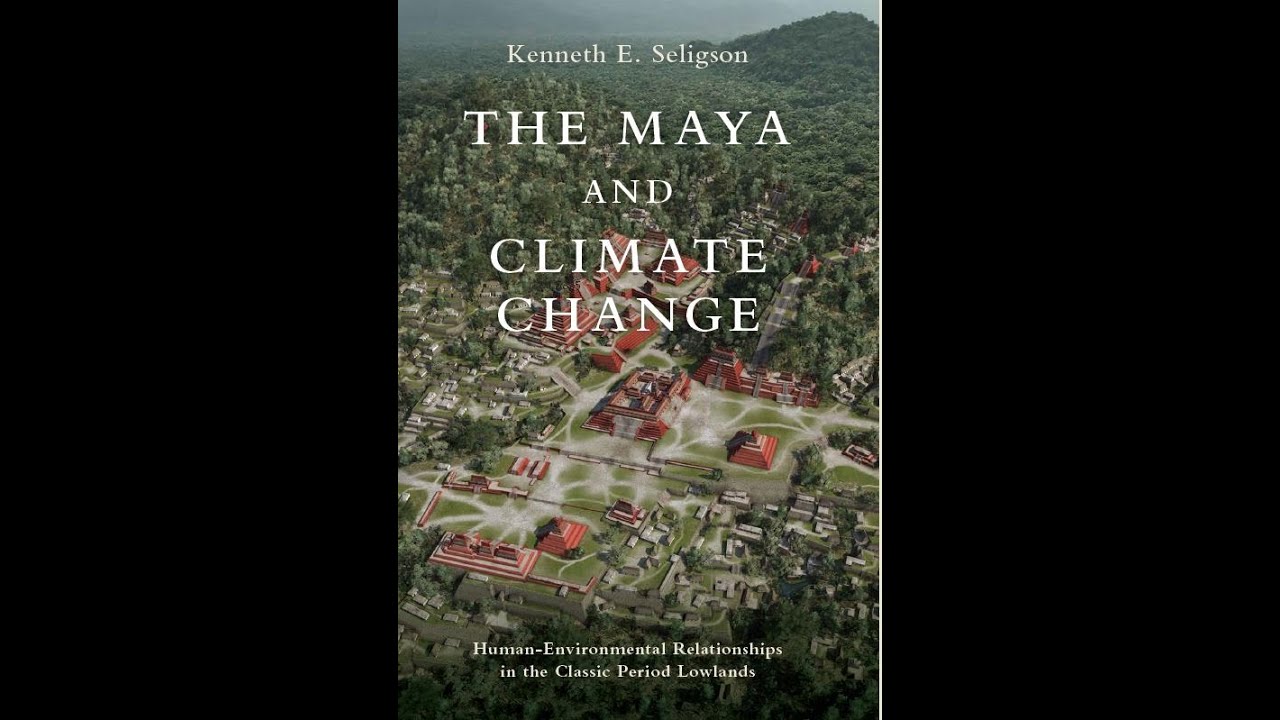 AIA-LA Book Talk 11/29/22: Ken Seligson - The Maya and Climate Change ...