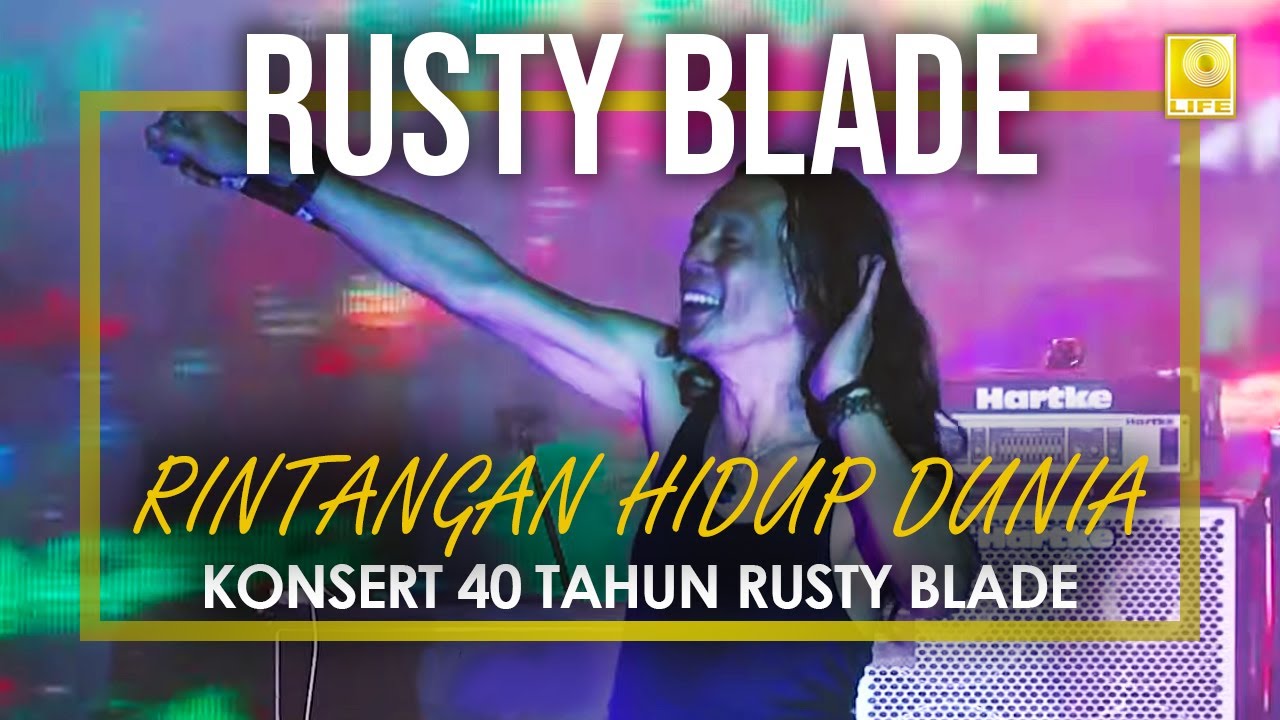 Rusty Blade - Rintangan Hidup Dunia (Konsert 40 Tahun Rusty Blade ...