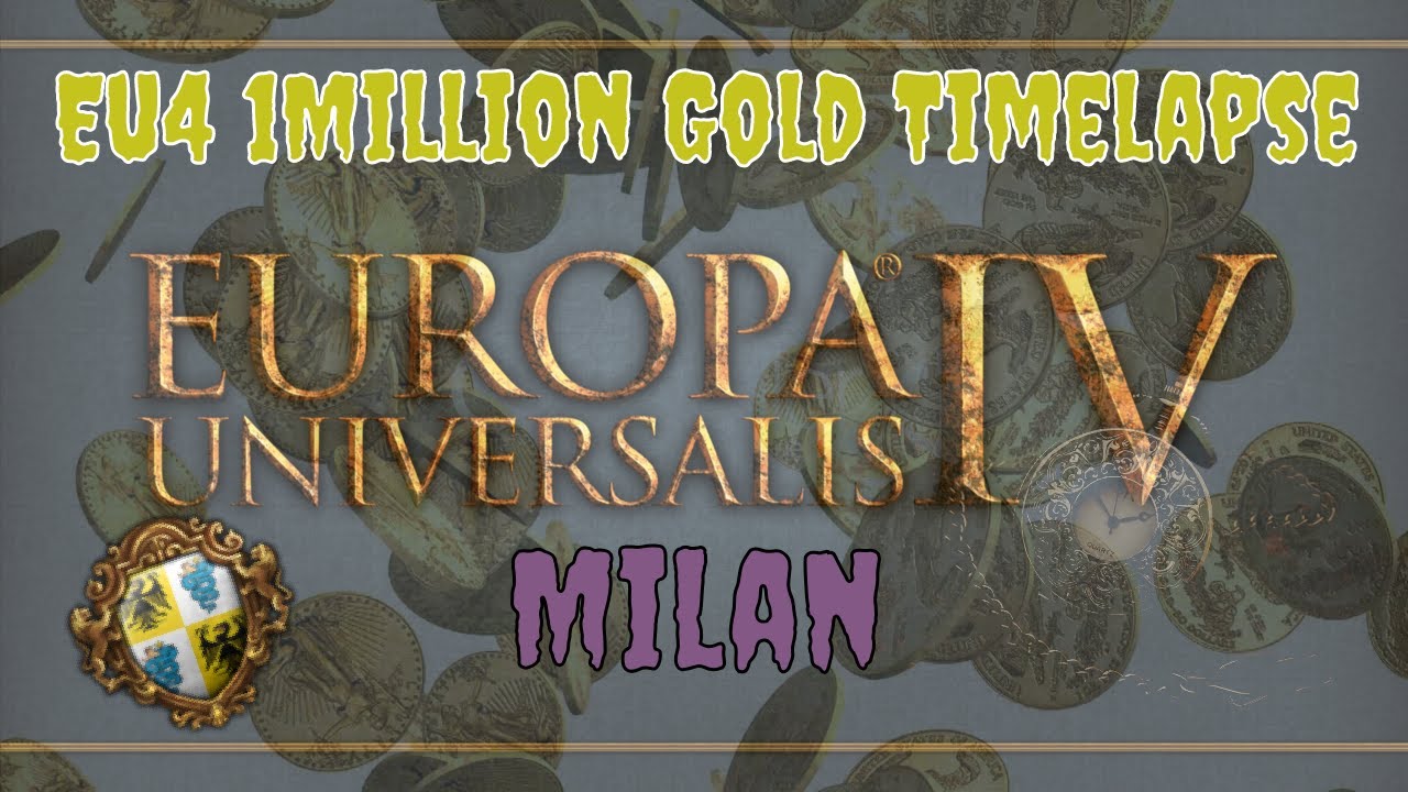Eu4 $1 Million Gold Timelapse: Milan - YouTube