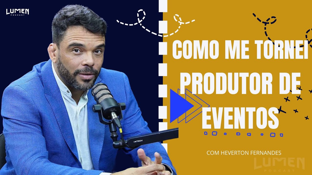 PRODUTOR DE EVENTOS GOSPEL - HEVERTON FERNANDES | Lumen Podcast #100 ...