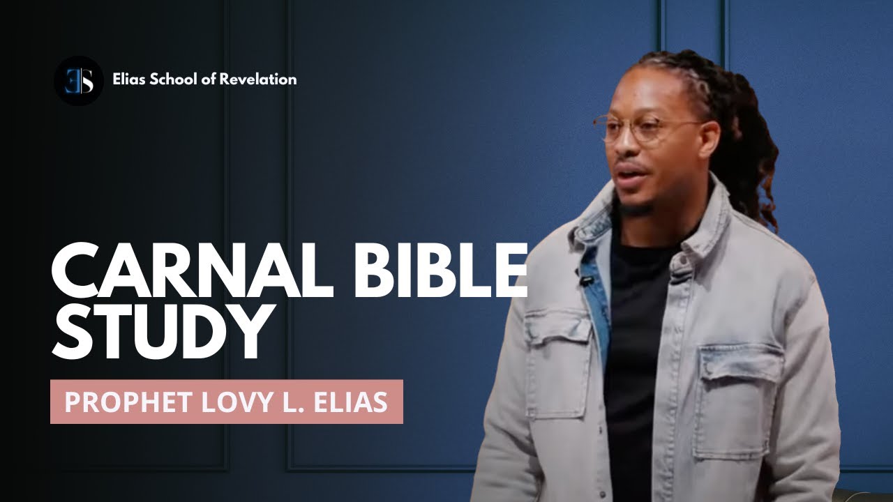 Carnal Bible Study | Prophet Lovy L. Elias - YouTube