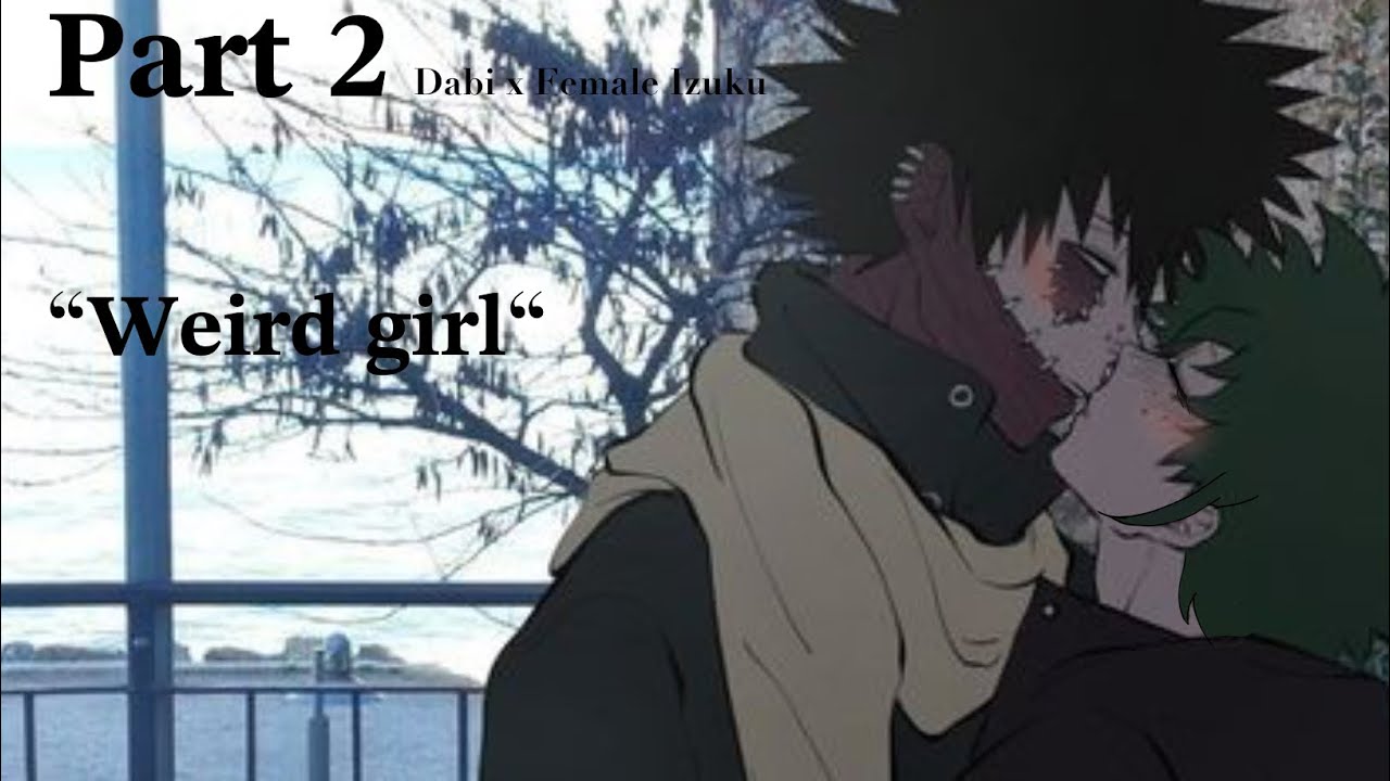 Dabi X Fem Midoriya [Bnha/Mha] "Weird girl" Part 2 {Texting story ...