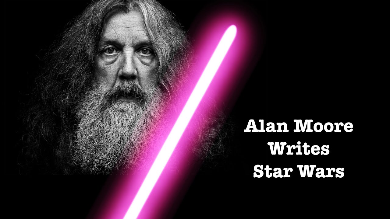 Alan Moore’s Star Wars Scripts - YouTube