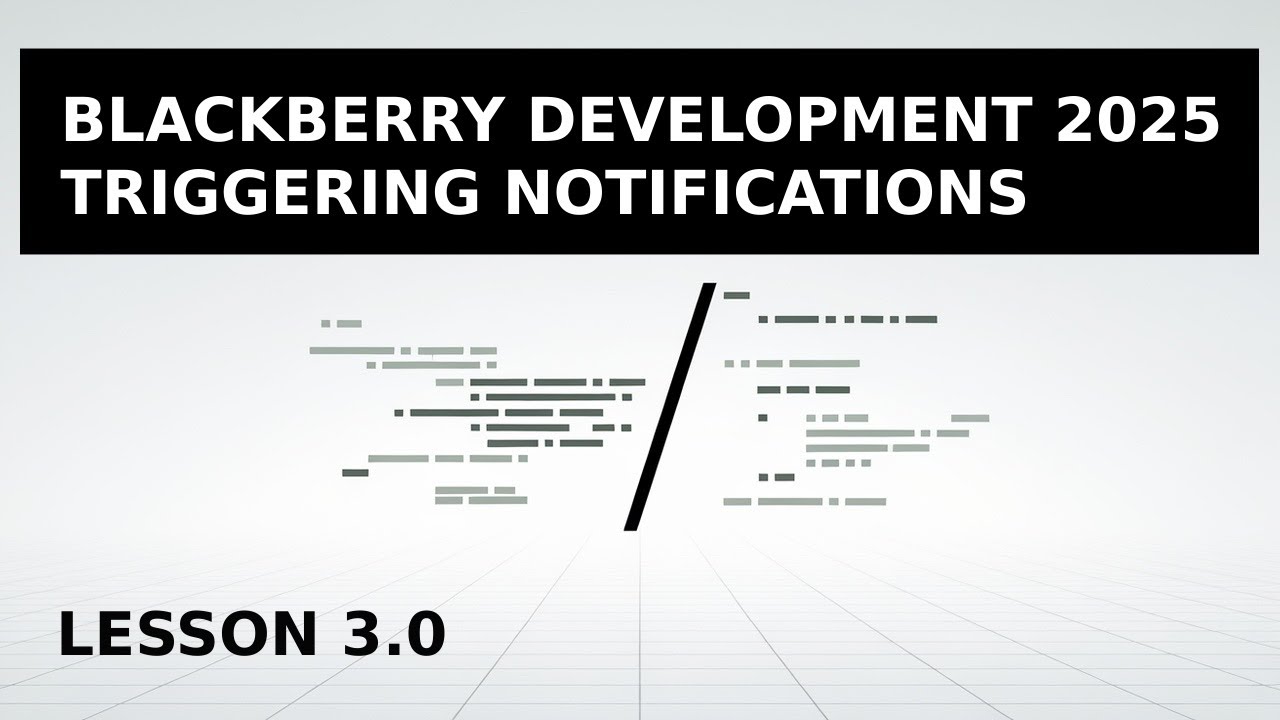 Blackberry Development Lesson 3: Triggering Notifications (2025 Edition ...