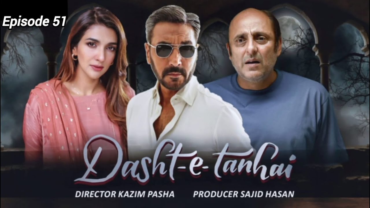 Dasht-e-Tanhai Episode 51 | Drama Serial | Sajid Hasan Official # ...