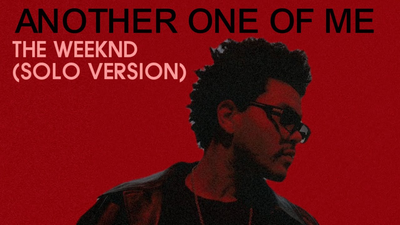The Weeknd || Another One Of Me (Solo Version / Versión Final) (sub ...