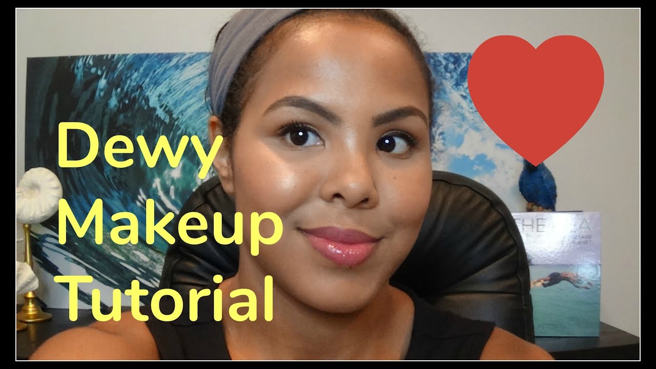Dewy Makeup Tutorial | NaynayTalks - YouTube