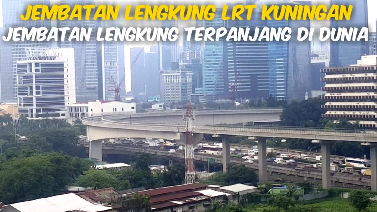 Jembatan Lengkung LRT Kuningan Terpanjang Di Dunia - YouTube