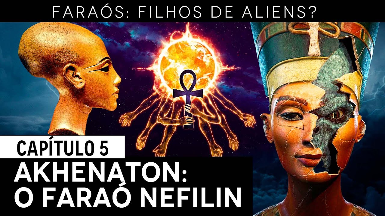 Faraós: Filhos de Aliens? Capítulo 5 - Akhenaton: O faraó Nefilin - YouTube
