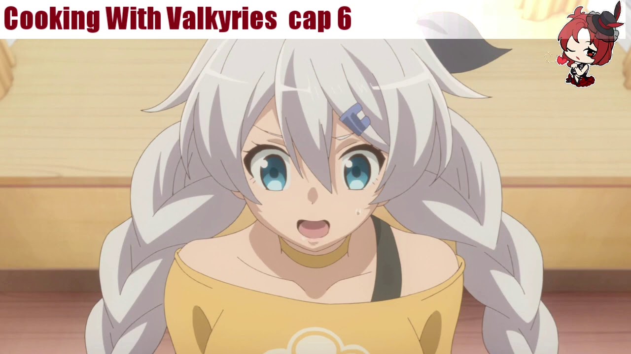 Cooking With Valkyries 06 Versión JP - YouTube