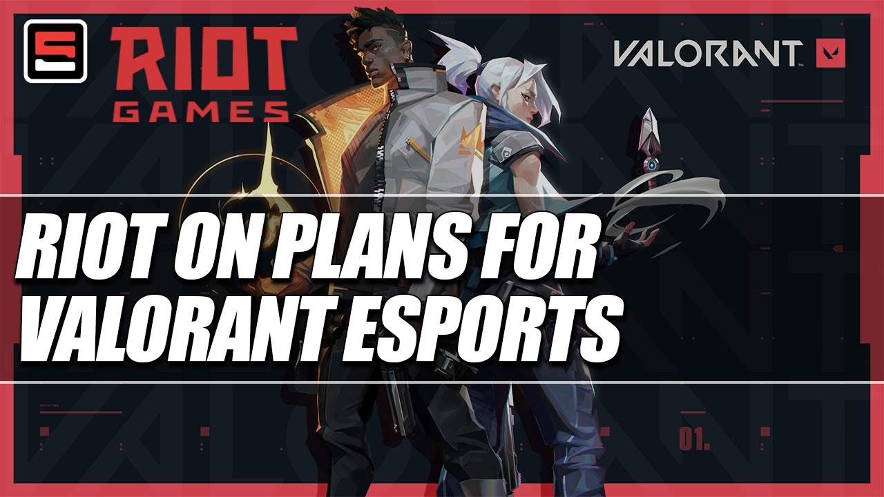 VALORANT Lead Developers talk plans for Esports and competitive play ...