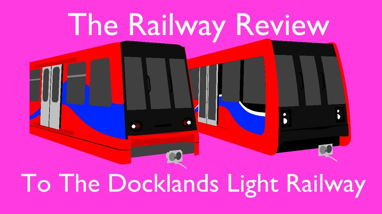 The Railway Review To The Docklands Light Railway - YouTube
