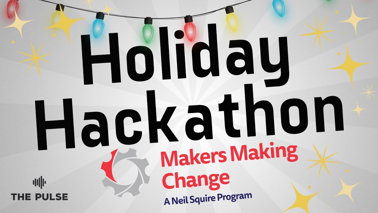 Makers Making Change Holiday Hackathon! | The Pulse - YouTube