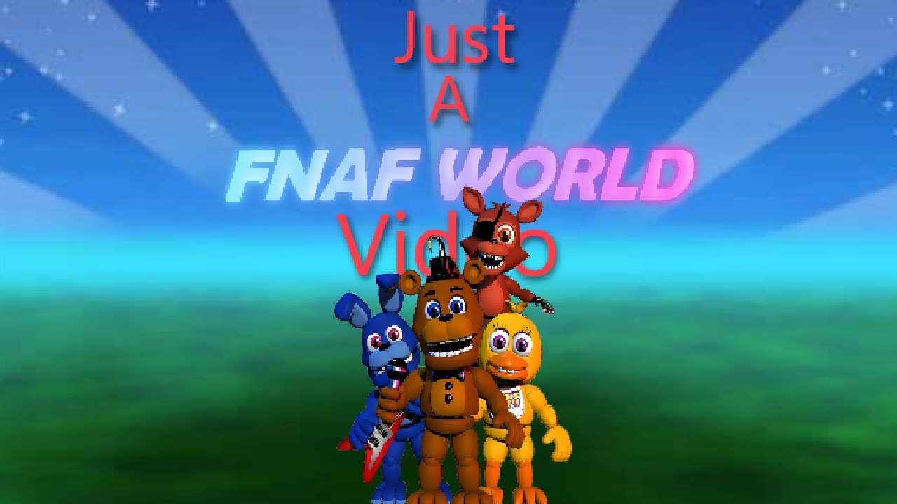 A FNAF WORLD VIDEO... - YouTube
