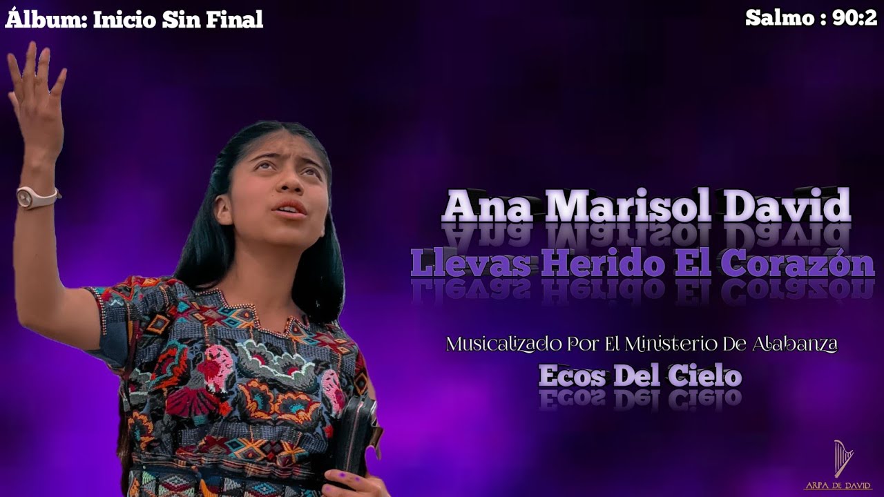 Ana Marisol David - Llevas Herido El Corazón 🙏💎 ️ ( Video Oficial ...