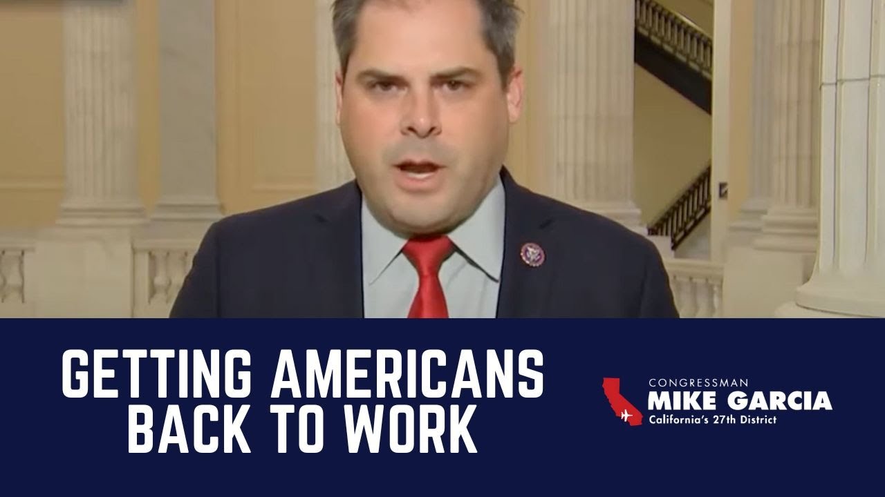 Rep. Mike Garcia Discusses Getting Americans Back To Work with CNBC ...