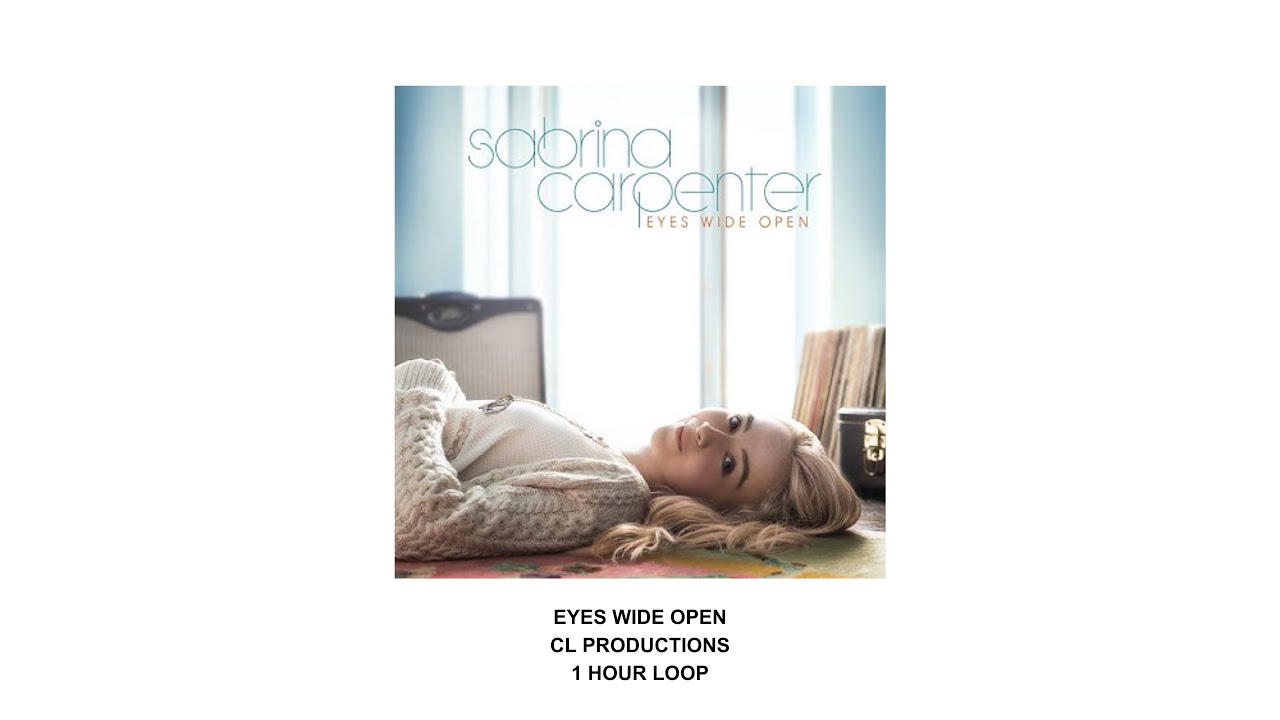 Sabrina Carpenter - Eyes Wide Open (1 hour loop) | CL Productions - YouTube