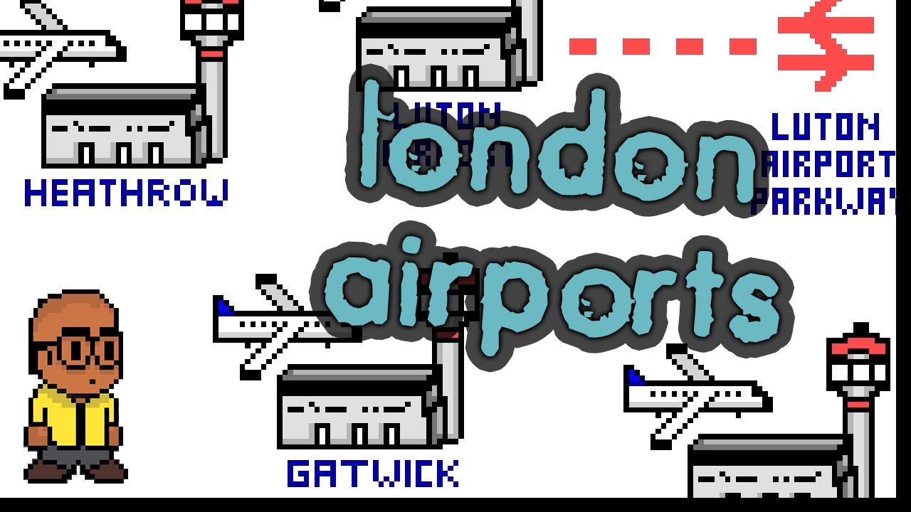 The Beginners Guide To London AIRPORTS - YouTube
