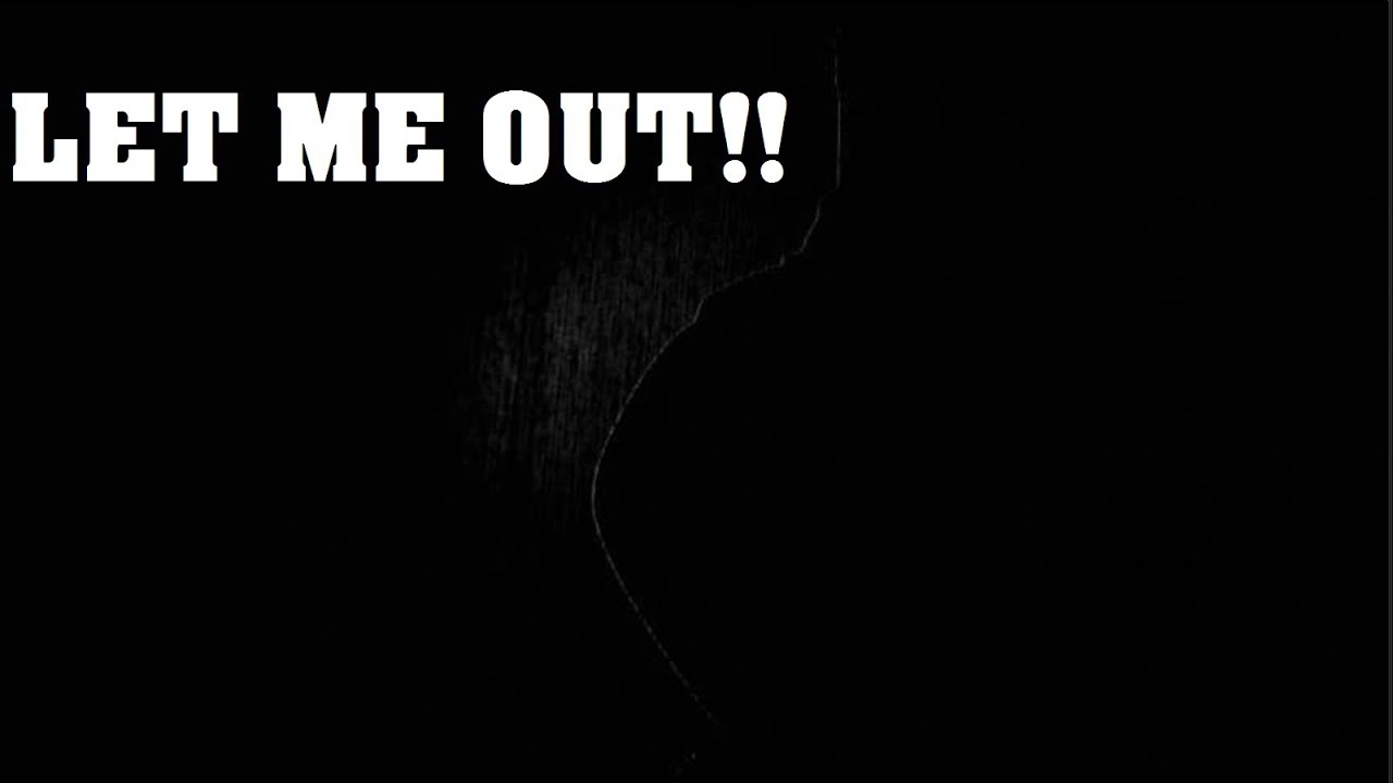 LET ME OUT!! - YouTube