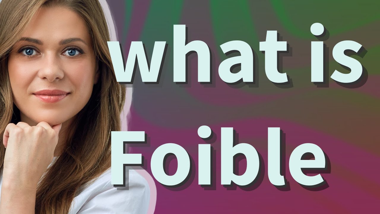 Foible | meaning of Foible - YouTube