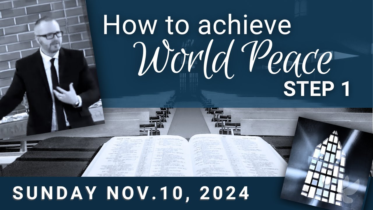 'How To Achieve World Peace: Step 1' - Sermon, Nov.10. 2024 - YouTube