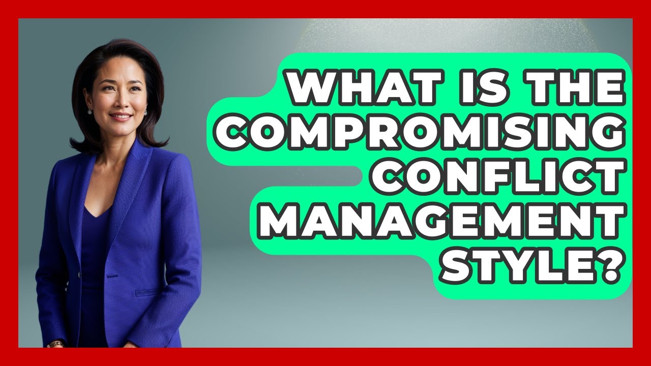 What Is The Compromising Conflict Management Style? - Job Success ...