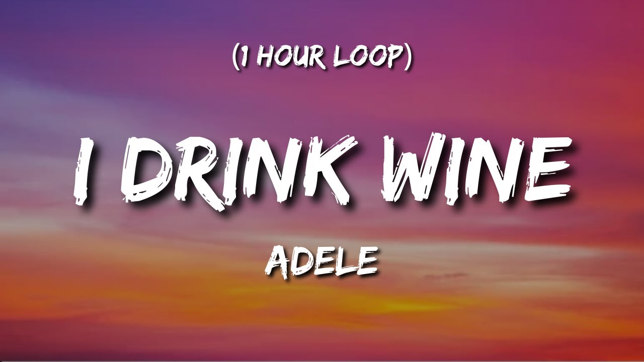 Adele - I Drink Wine - (1 Hour Loop) - YouTube