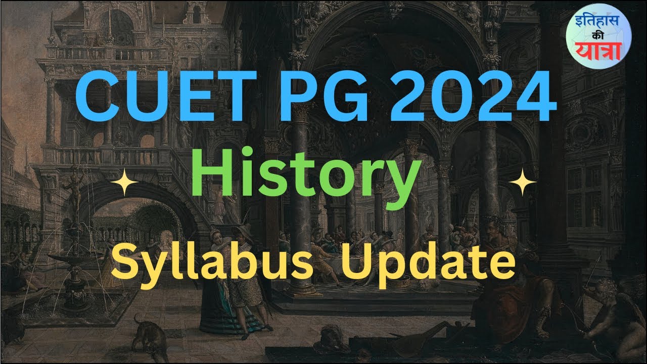 CUET PG MA History Syllabus | CUET PG 2024 MA History Preparation ...