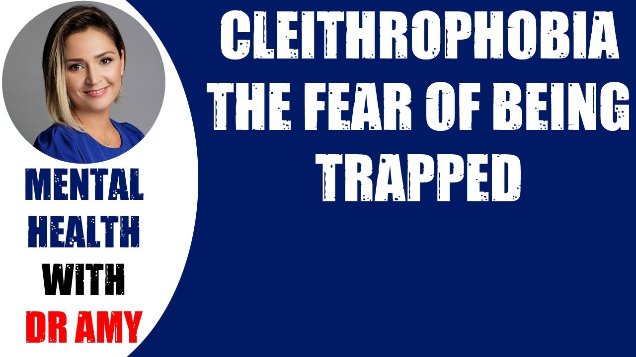 🛑CLEITHROPHOBIA THE FEAR OF BEING TRAPPED 👉 Mental Health - YouTube