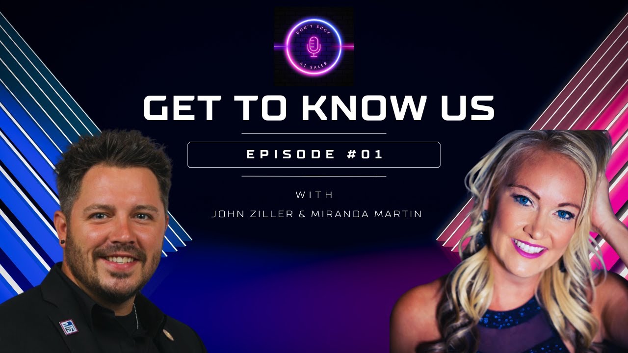 Get to Know John Ziller and Miranda Martin | Don't Suck At Sales #1 ...