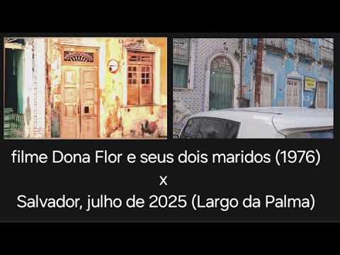 FILME DONA FLOR E SEUS DOIS MARIDOS (1976) X SALVADOR, JULHO DE 2025