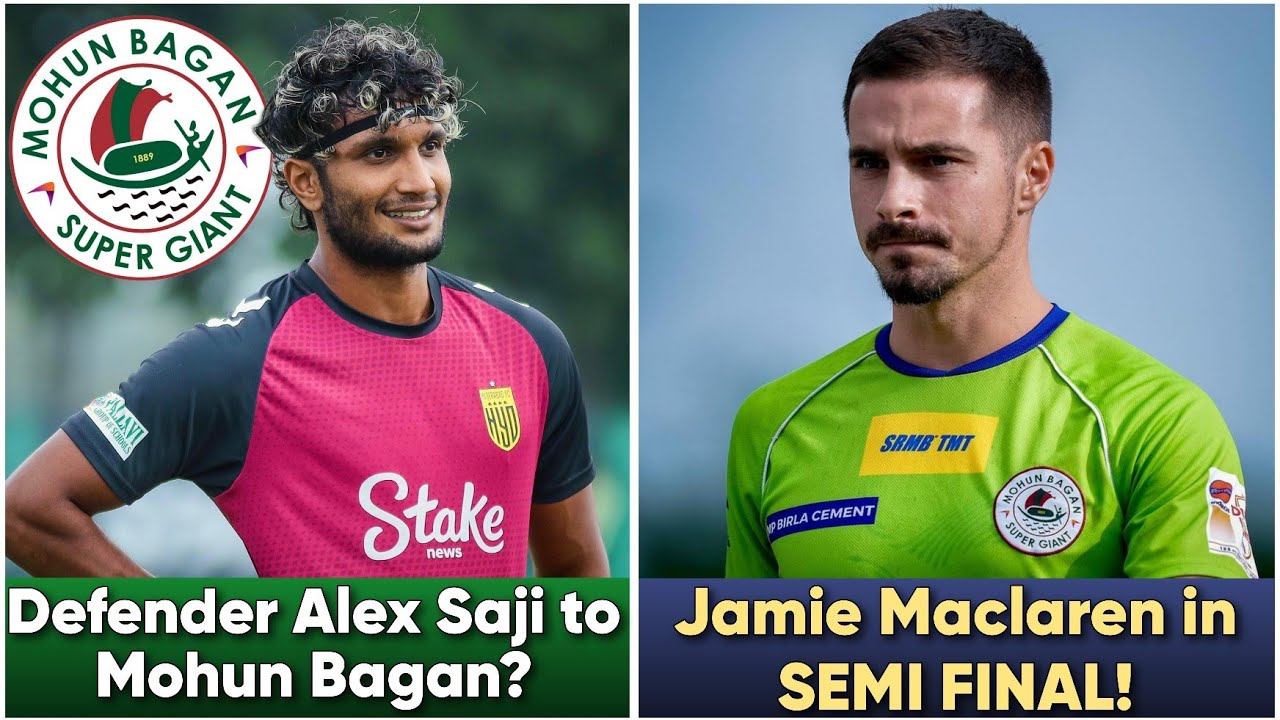 Alex Saji to Mohun Bagan Deal depends on Hyderabad FC ⏳ Jamie Maclaren ...