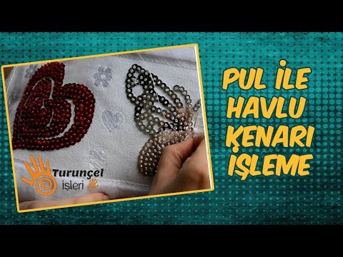 PUL ve BONCUK ile çeyizlik havlu kenarı İŞLEME tekniği, Turunçel İşleri