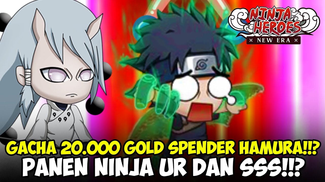 GACHA 20.000 GOLD SPENDER HAMURA PANEN NINJA UR & SSS!! | Ninja Heroes ...