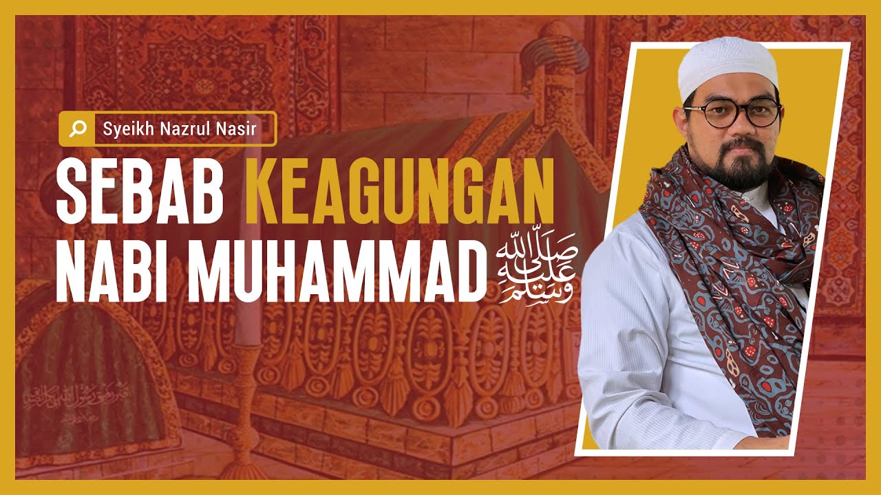 Sebab Keagungan Nabi Muhammad ﷺ - Syeikh Nazrul Nasir. - YouTube