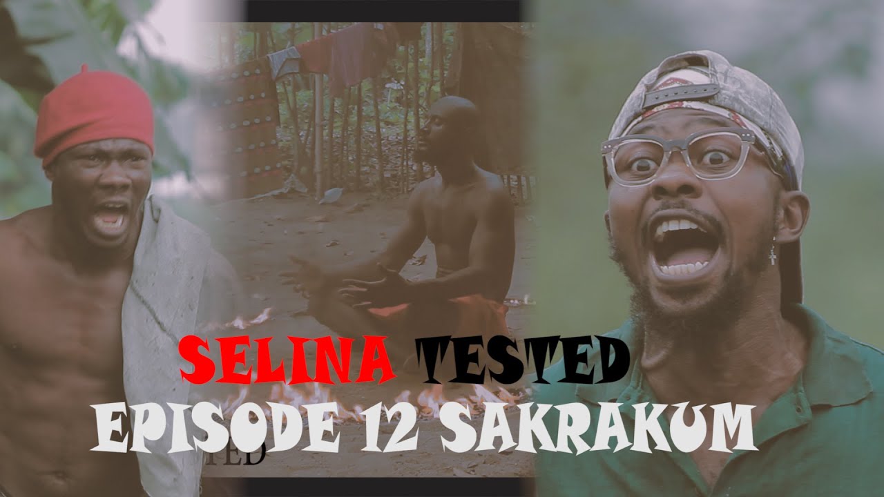 SELINA TESTED (EPISODE 12 SAKRAKUM part b) - YouTube