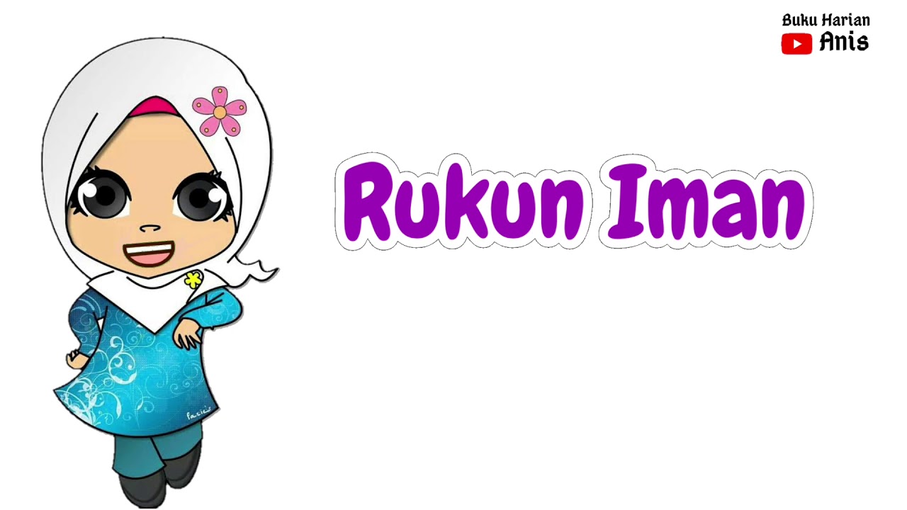 Belajar Rukun Iman Untuk Anak Usia Dini | Belajar Bersama Anis - YouTube