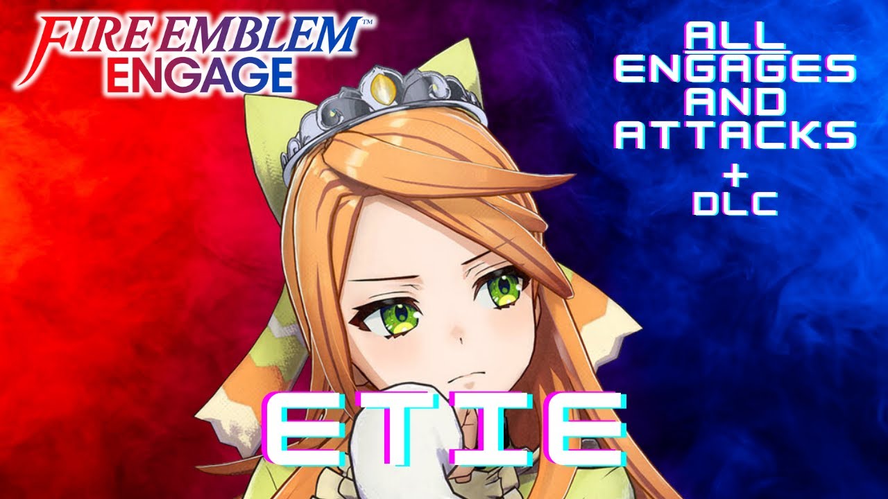 Etie All Emblem Transformations and Engage Attacks (Fire Emblem Engage ...