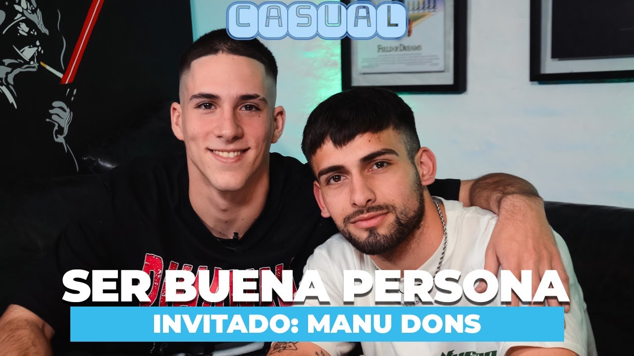 MANU DONS: "LE DEBO TODO LO QUE SOY A MIS VIEJOS" | CASUAL con ...
