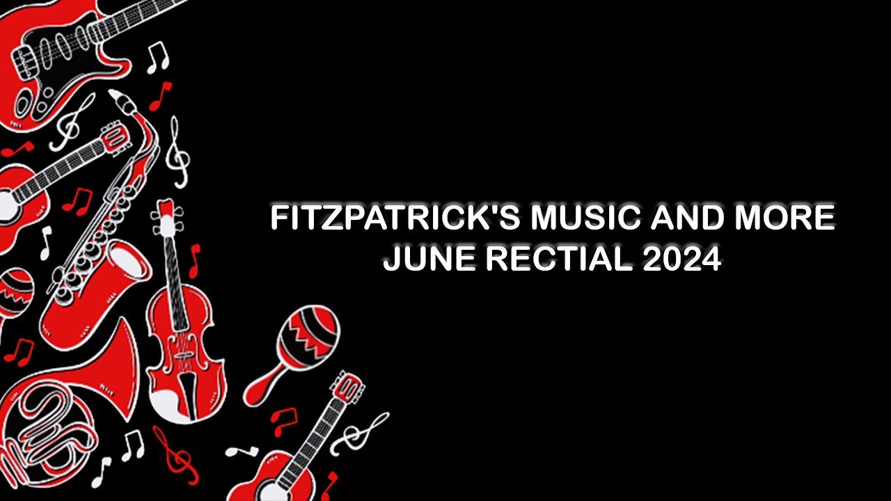 Fitzpatrick's Music & More Student Recital June 2024 - YouTube