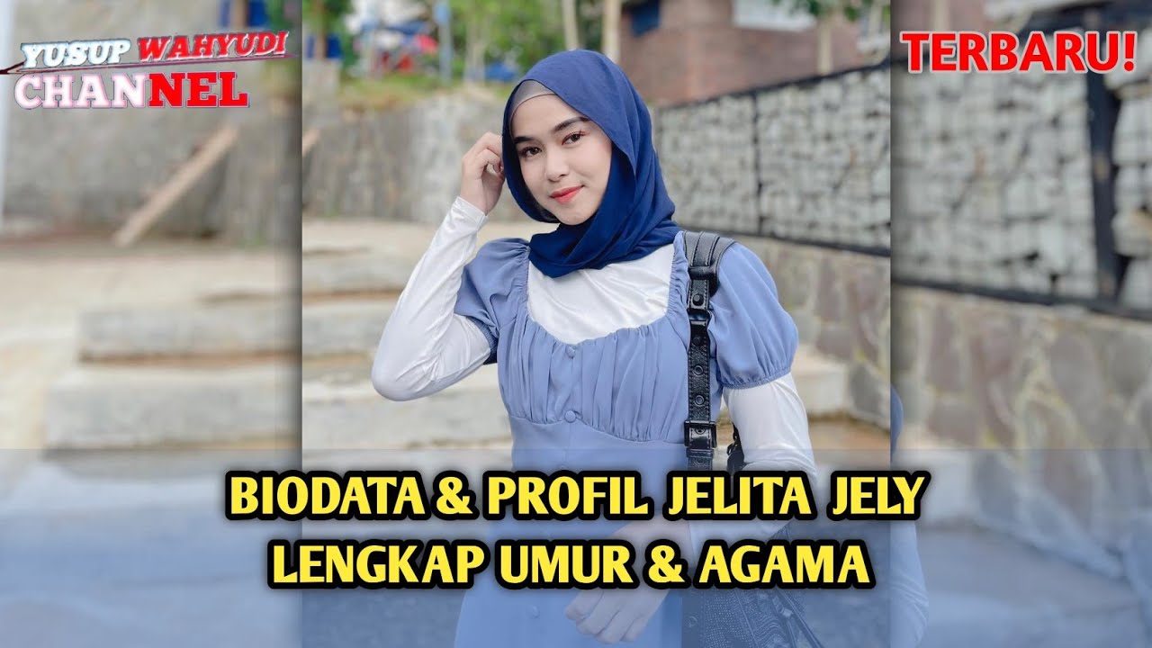 Biodata Dan Profil Jelita Jely Lengkap Dengan Umur Dan Agama | TERBARU ...