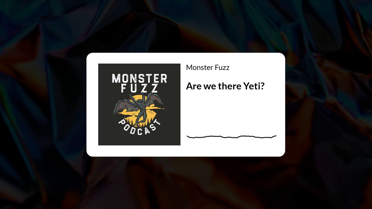 Monster Fuzz Podcast - Episode 13: Are we there Yeti? - YouTube