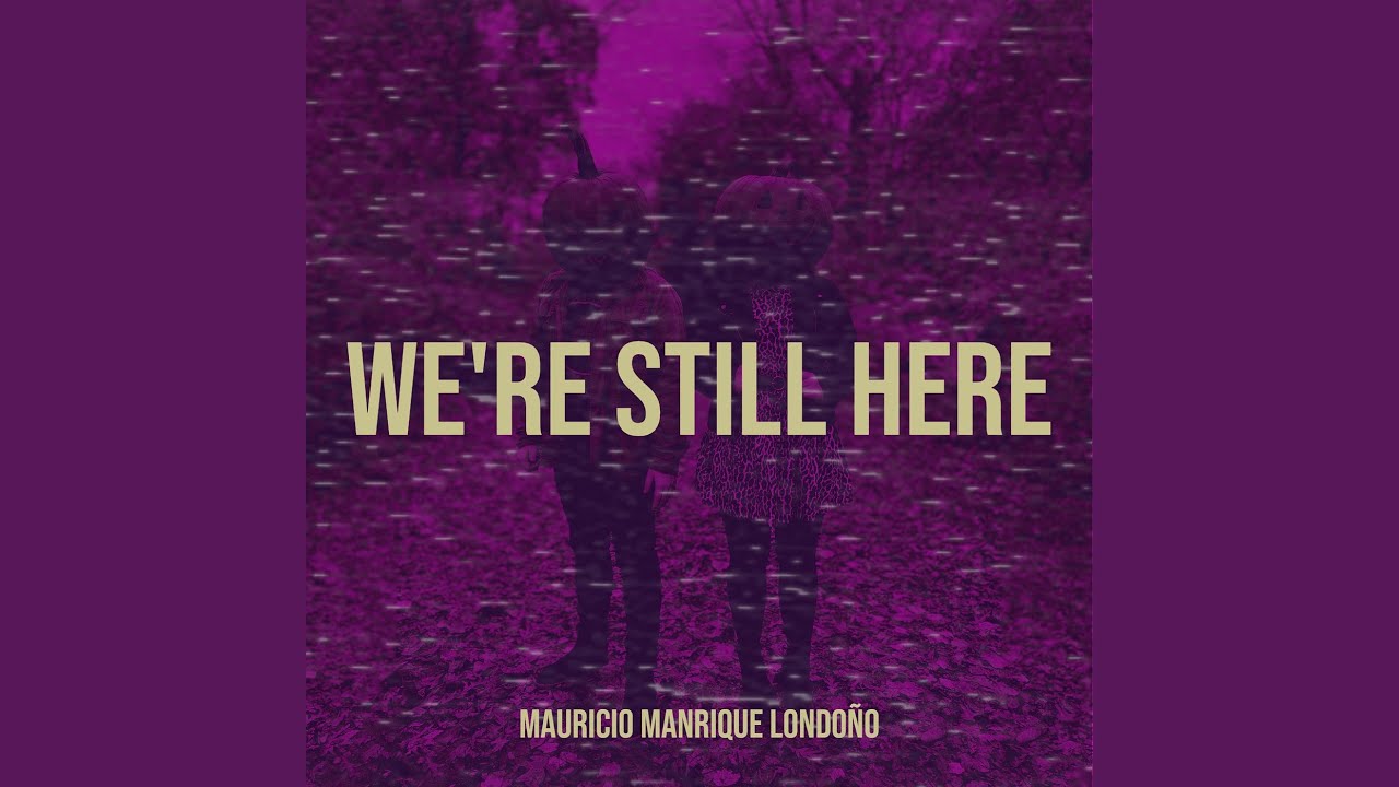 We're Still Here - YouTube