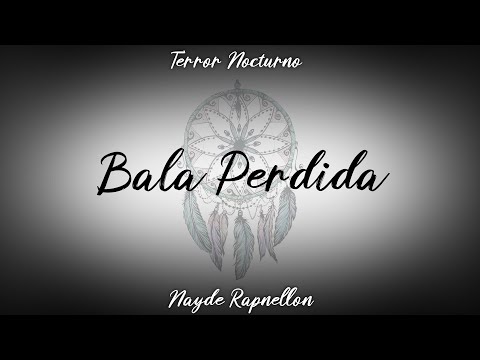 06. BALA PERDIDA - Nayde Rapnellon [TERROR NOCTURNO] 2021 (Video Lyric)