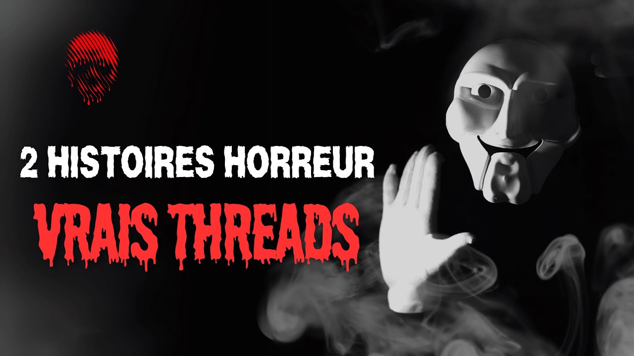 2 VRAIS THREADS HORREUR / Histoires Effrayantes - YouTube