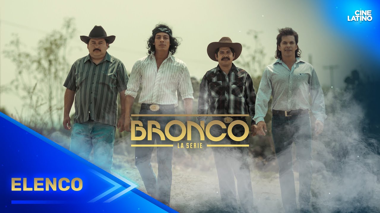 Bronco | Conoce Al Elenco De Esta Magistral Serie Mexicana | Cinelatino ...