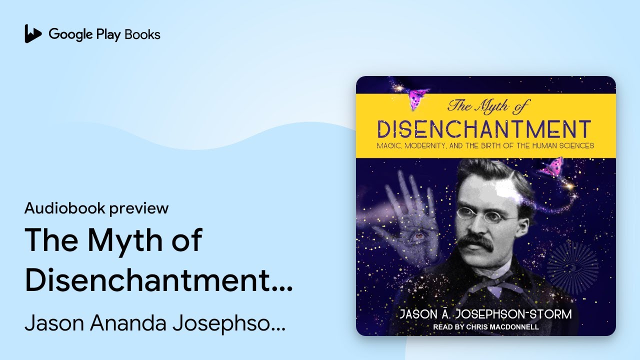 The Myth of Disenchantment: Magic, Modernity,… by Jason Ananda ...