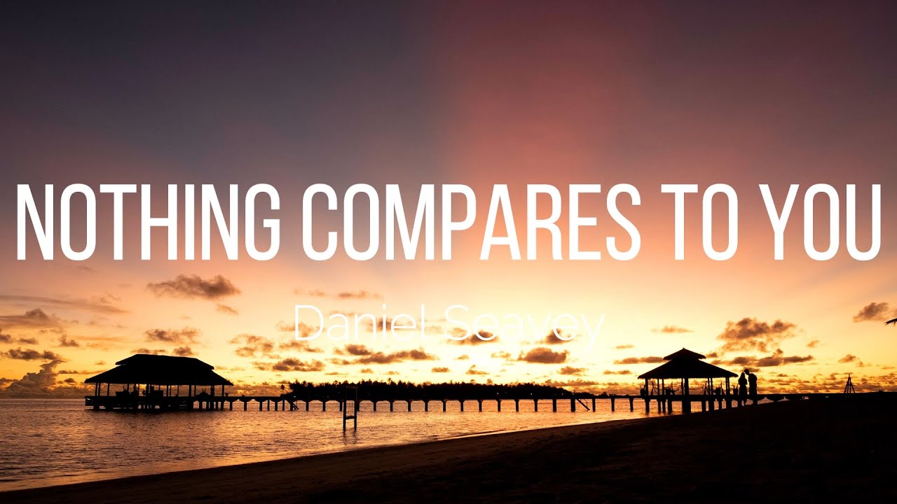 Daniel Seavey - Nothing Compares To You (Lyrics) - YouTube